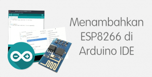 Menambahkan ESP8266 Pada Arduino IDE - Warriornux