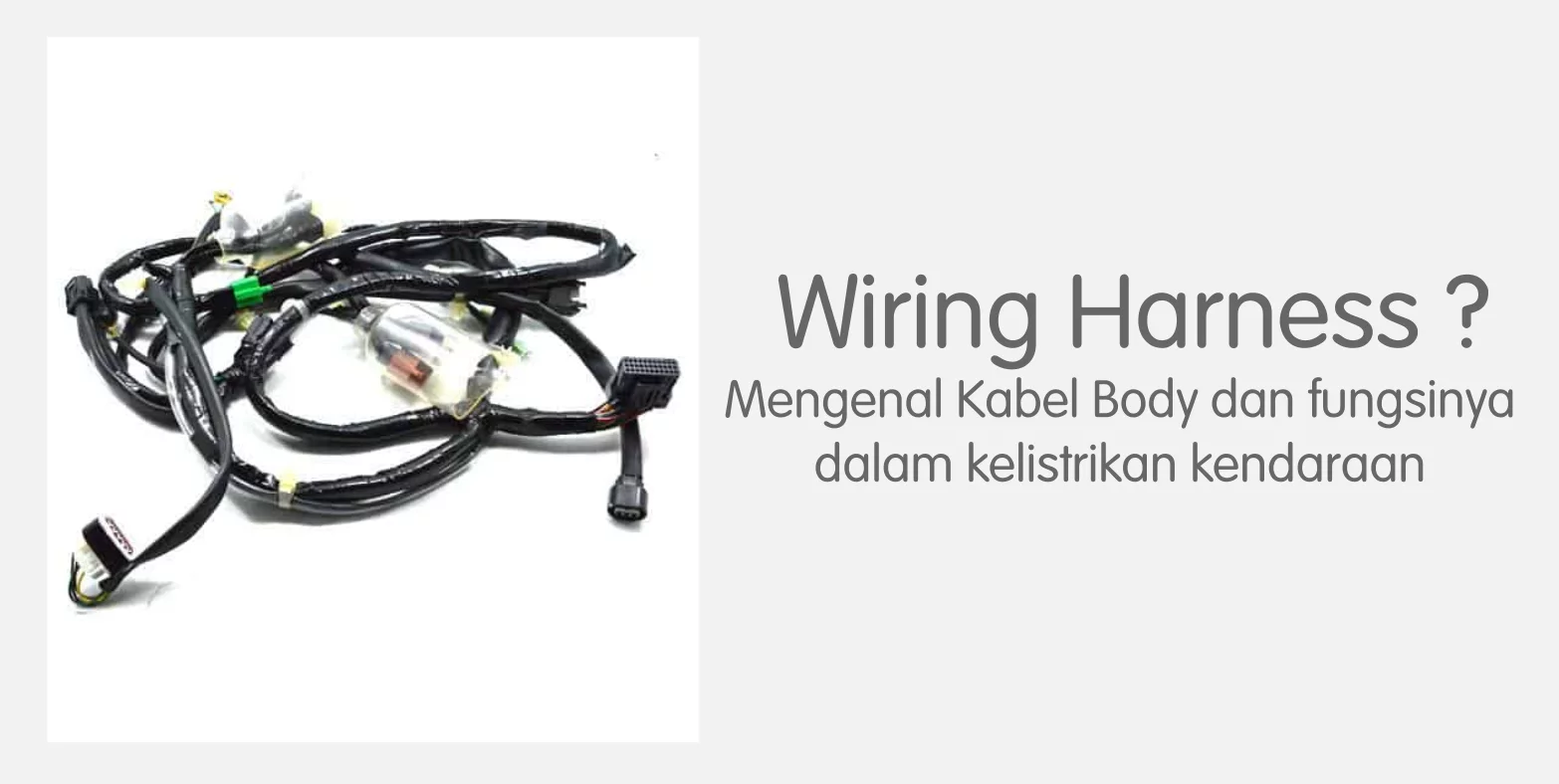 Apa itu Wiring Harness? - Warriornux