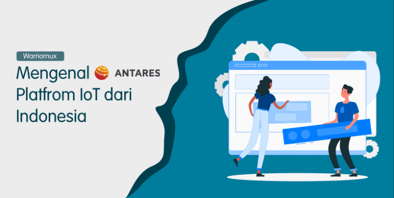 Mengenal Antares - Platform IoT dari Indonesia - Warriornux