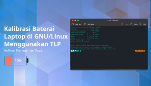 Kalibrasi Baterai Laptop di GNU/Linux Menggunakan TLP